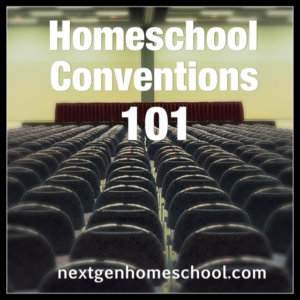 Homeschool Conventions 101: How to Plan - NextGen Homeschool